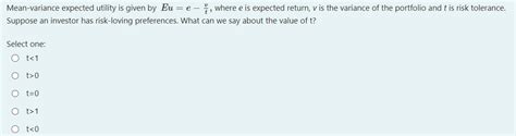 Solved Mean Variance Expected Utility Is Given By Eu E−tv