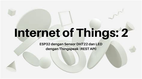 Iot Rangkaian Esp32 Dengan Sensor Dht22 Dan Led Dengan Thingspeak Rest Api Youtube