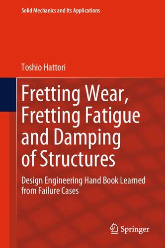 Fretting Wear Fretting Fatigue And Damping Of Structures Design Engineering Hand Book Learned