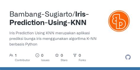 GitHub Bambang Sugiarto Iris Prediction Using KNN Iris Prediction Using KNN Merupakan