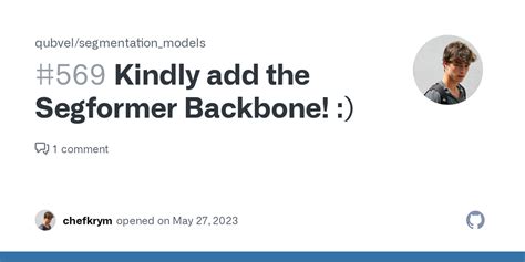 kindly add the segformer backbone · issue 569 · qubvel segmentation models · github
