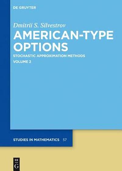 American Type Options Stochastic Approximation Methods Volume 2
