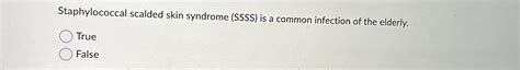 Solved Staphylococcal Scalded Skin Syndrome Ssss ﻿is A