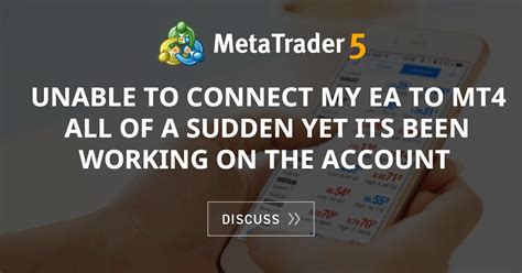 Unable To Connect My Ea To Mt4 All Of A Sudden Yet Its Been Working On