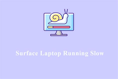 Is Surface Laptop Running Slow Try These Solutions Now