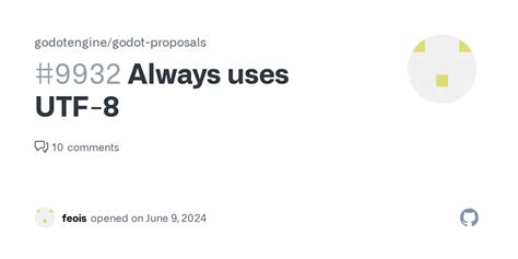 Always Uses Utf 8 · Issue 9932 · Godotenginegodot Proposals · Github