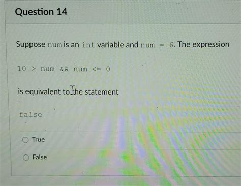 Solved Question 14 Suppose Num Is An Int Variable And Num 6