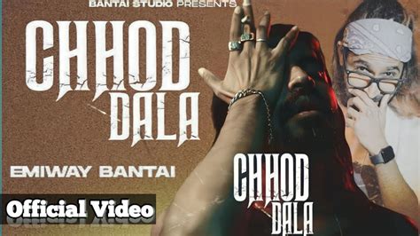 Emiway Chhod Dala Official Music Video ~ Explicit Emiwaybantai