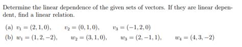 Solved Determine The Linear Dependence Of The Given Sets Of Chegg Com