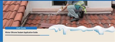 Winter Silicone Sealant Application Tips To Ensure The Best Results