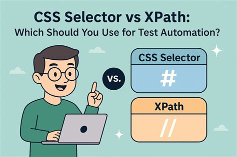 Css Selector Vs Xpath Which Should You Use For Test Automation