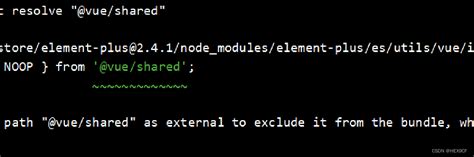【vueelement】 Error Could Not Resolve Vueshared You Can Mark The Path Vueshared As