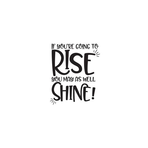 Rise And Shine Inspirational Quote300440