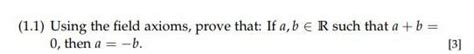 Solved 11 Using The Field Axioms Prove That If Ab∈r