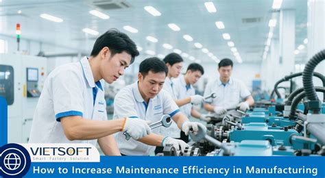 How To Increase Maintenance Efficiency In Manufacturing