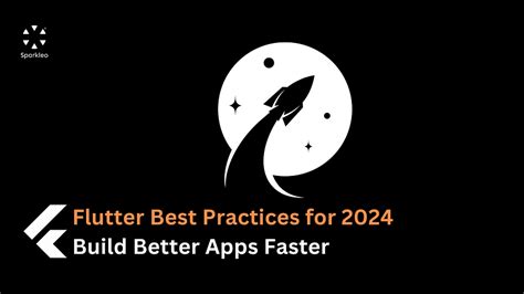 Flutter Best Practices For 2024 Build Better Apps Faster By Sparkleo Medium