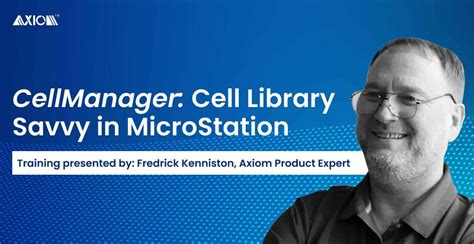 Cellmanager™ Cell Library Savvy In Microstation Axiom