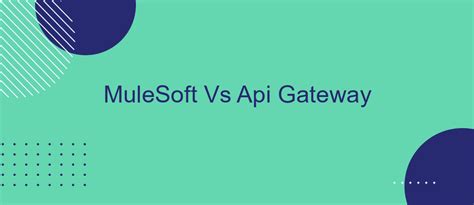 MuleSoft Vs Api Gateway SaveMyLeads