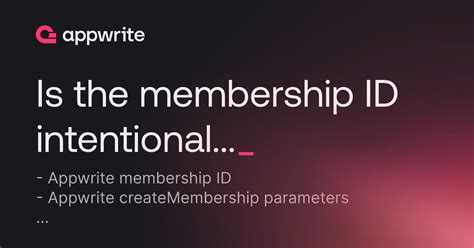 Is The Membership Id Intentionally Omitted From Appwrites Createmembership Parameters