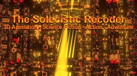 The Solecistic Recoder 3d Animation Science Fiction Action Adventure The Solecistic Recoder 3d Animation Science Fiction Action Adventure