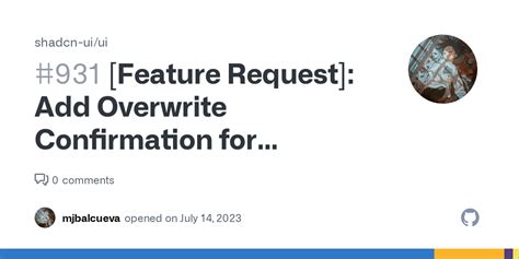 Feature Request Add Overwrite Confirmation For Existing Components · Issue 931 · Shadcn Ui
