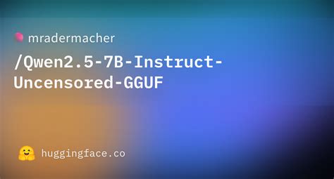 Mradermacher Qwen B Instruct Uncensored GGUF Hugging Face