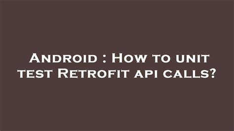 Android How To Unit Test Retrofit Api Calls Youtube