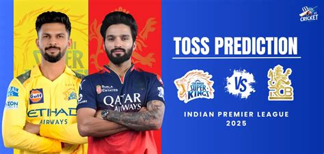 RCB Vs CSK Toss Prediction Todays Match 52 IPL 2025