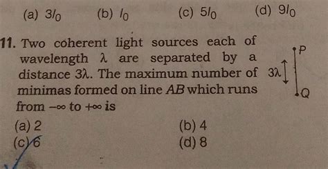 [answered] A 3 0 B Lo C 5 0 D 9 0 11 Two Coherent Light Sources Each Of Kunduz