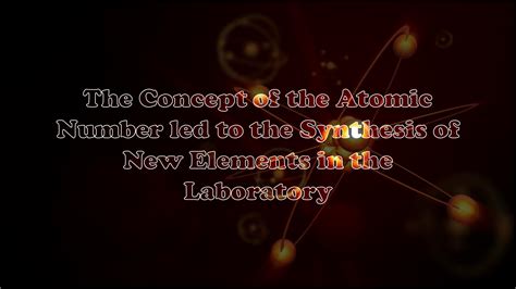 SOLUTION Atomic Number Led To The Synthesis Of New Elements Physics Studypool