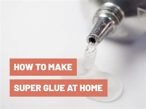 How To Make Super Glue At Home Gluetips