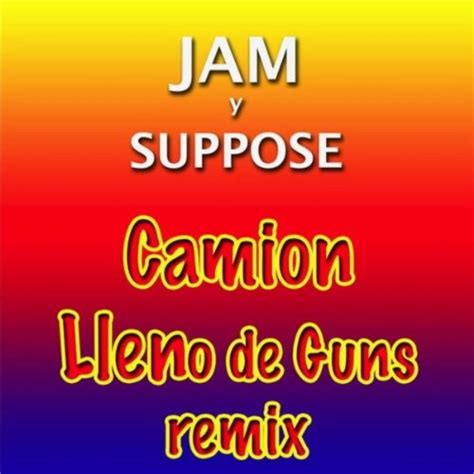 Play Camion Lleno De Guns Remix By Jam And Suppose On Amazon Music