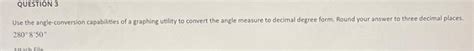 Solved Use The Angle Conversion Capabilities Of A Graphing Chegg Com
