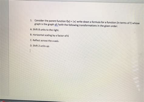 Solved 1 Consider The Parent Function F X 1 X Write Chegg Com