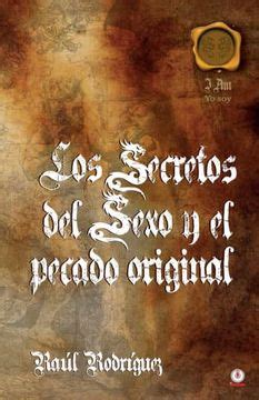 Libro Los Secretos Del Sexo Y El Pecado Original Ra L Rodr Guez Isbn Comprar En