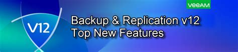 Veeam Backup And Replication V12 Top New Features Virtualization Is Life