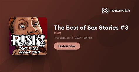 The Best Of Sex Stories 3 Transcript Risk