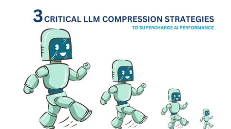 Llm Compression Strategies To Supercharge Ai Performance