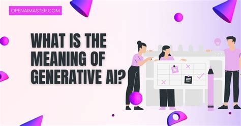 What Is The Meaning Of Generative Ai Open Ai Master