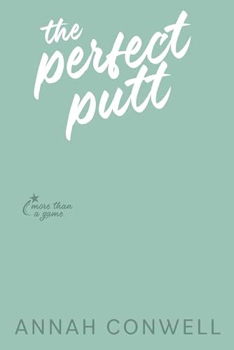 The Perfect Putt More Than A Game 2 By Annah Conwell Goodreads