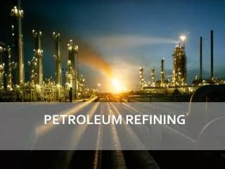 PPT Refining Process PowerPoint Presentation Free Download ID