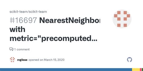 Nearestneighbors With Metricprecomputed Bad Ckecking · Issue 16697 · Scikit Learnscikit