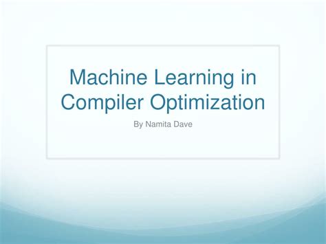 Ppt Machine Learning In Compiler Optimization Powerpoint Presentation