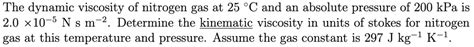 The Dynamic Viscosity Of Nitrogen Gas At 25 °c And An Absolute Pressure