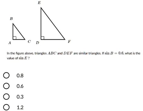 Solved In The Figure Above Triangles Abc And Def Are Similar Triangles If Sin B 0 6 What