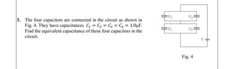 Solved 3 The Four Capacitors Are Connected In The Circuit Chegg Com