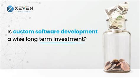 Xeven Solutions On Linkedin Is Custom Software Development A Wise Long Term Investment