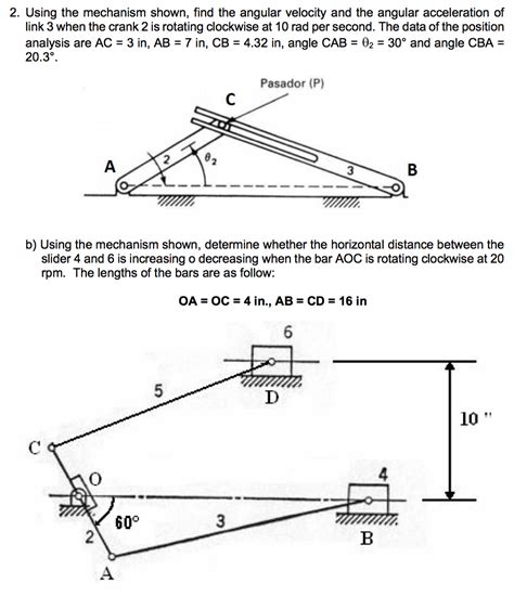 Solved Using The Mechanism Shown Find The Angular Chegg