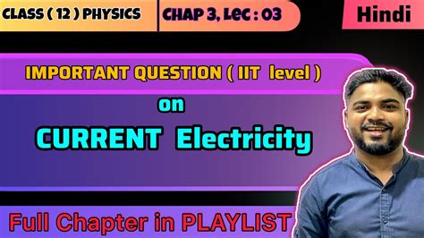 Lec 3 Important Questions Current Electricity Class 12 Physics Chapter 3 Jee Neet Board Exam