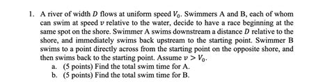 A River Of Width D Flows At Uniform Speed Vo Swimmers A And B Each Of Whom Can Swim At Speed V